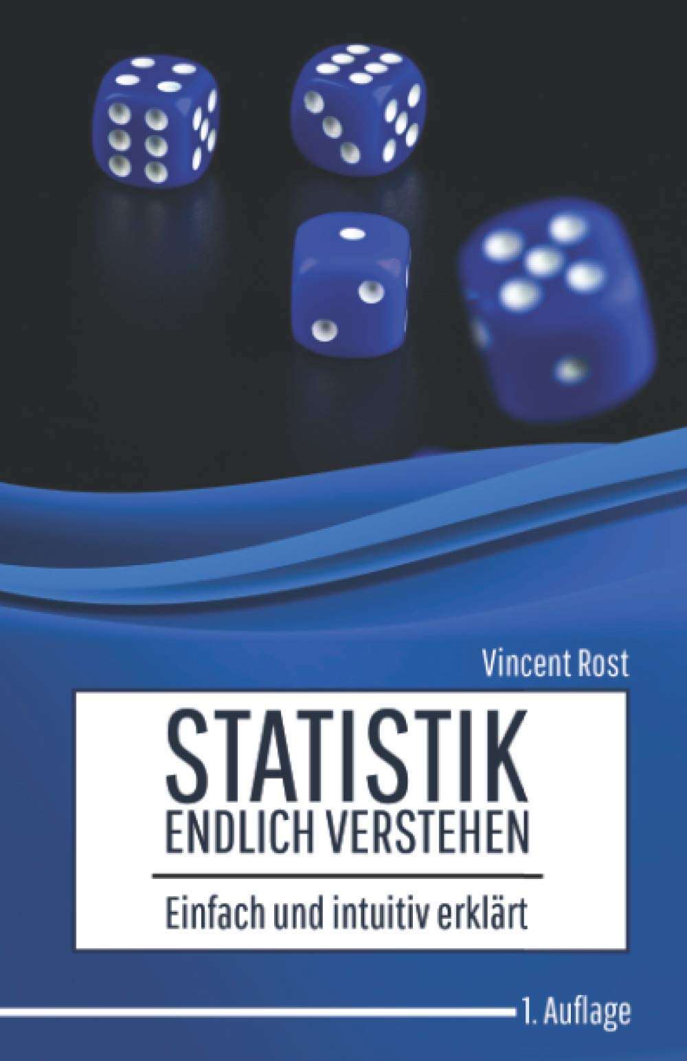 Statistik endlich verstehen: Einfach und intuitiv erklärt by Vincent ...