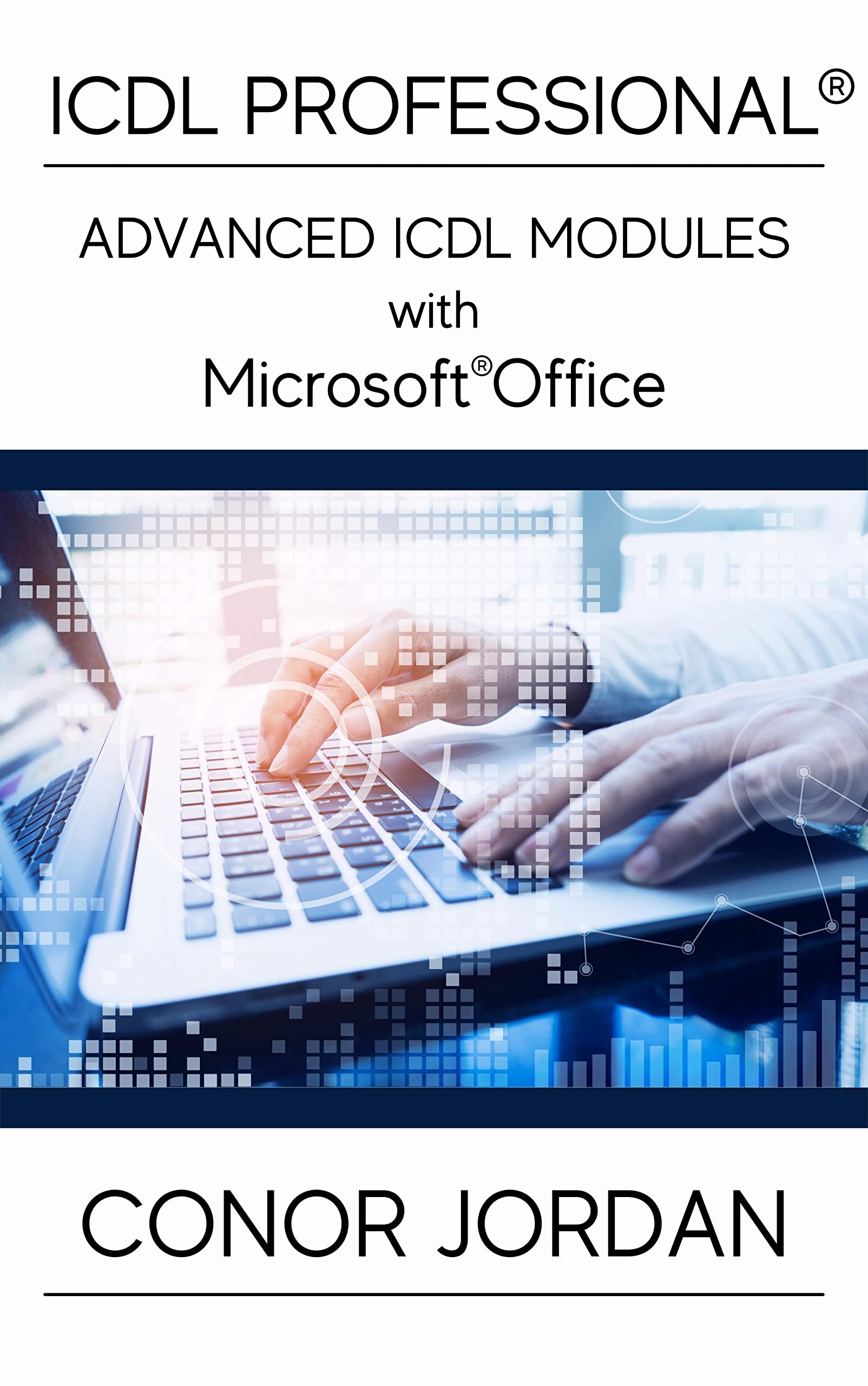 ICDL Professional: Advanced ICDL Modules with Microsoft Office by Conor ...