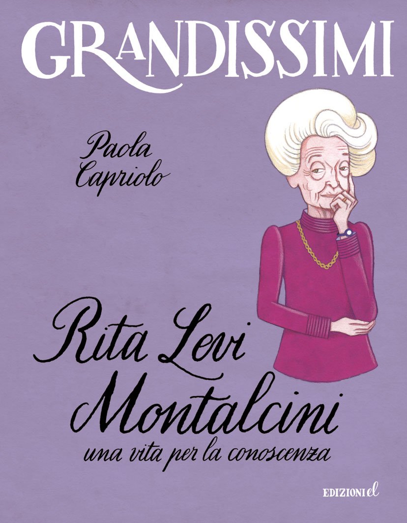 Rita Levi Montalcini. Una vita per la conoscenza by Paola Capriolo ...