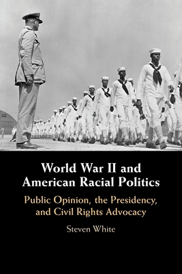 World War II and American Racial Politics by Steven White | Goodreads