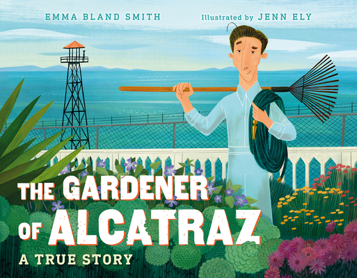 The Gardener of Alcatraz: A True Story by Emma Bland Smith | Goodreads