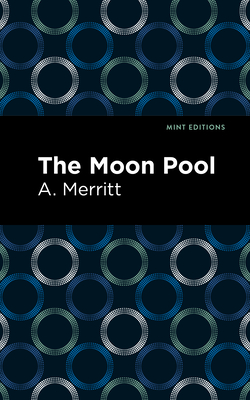 The Moon Pool by A. Merritt | Goodreads