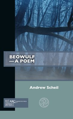 Beowulf―A Poem (Past Imperfect) by Andrew Scheil | Goodreads