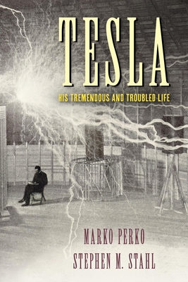Tesla: His Tremendous and Troubled Life by Marko Perko | Goodreads