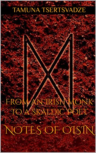 Notes of Oisin: From an Irish Monk to a Skaldic Poet by Tamuna ...