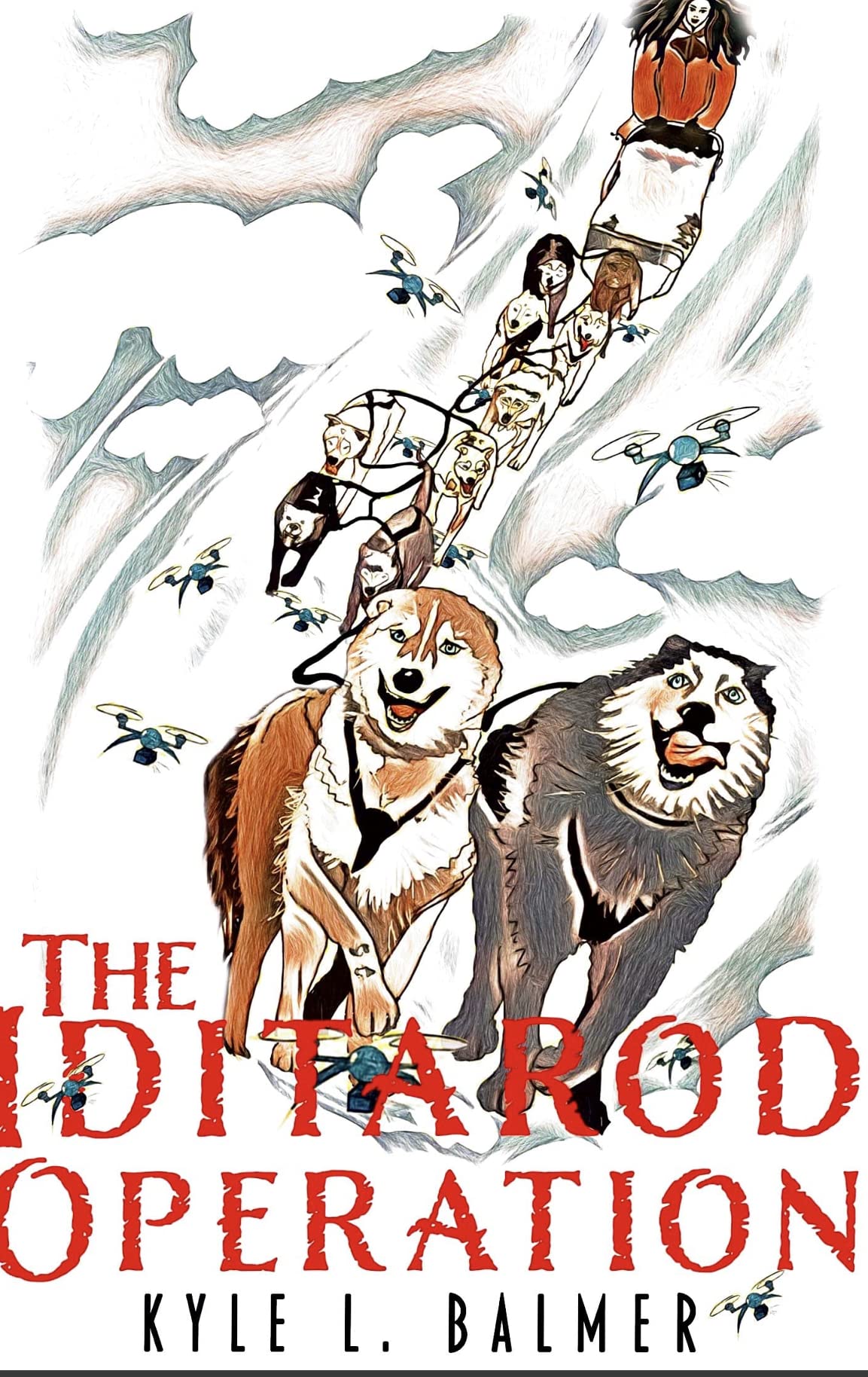 The Iditarod Operation (A Buzz Lacroix Operation) by Kyle L. Balmer ...