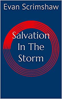 Salvation in the Storm by Evan Scrimshaw | Goodreads