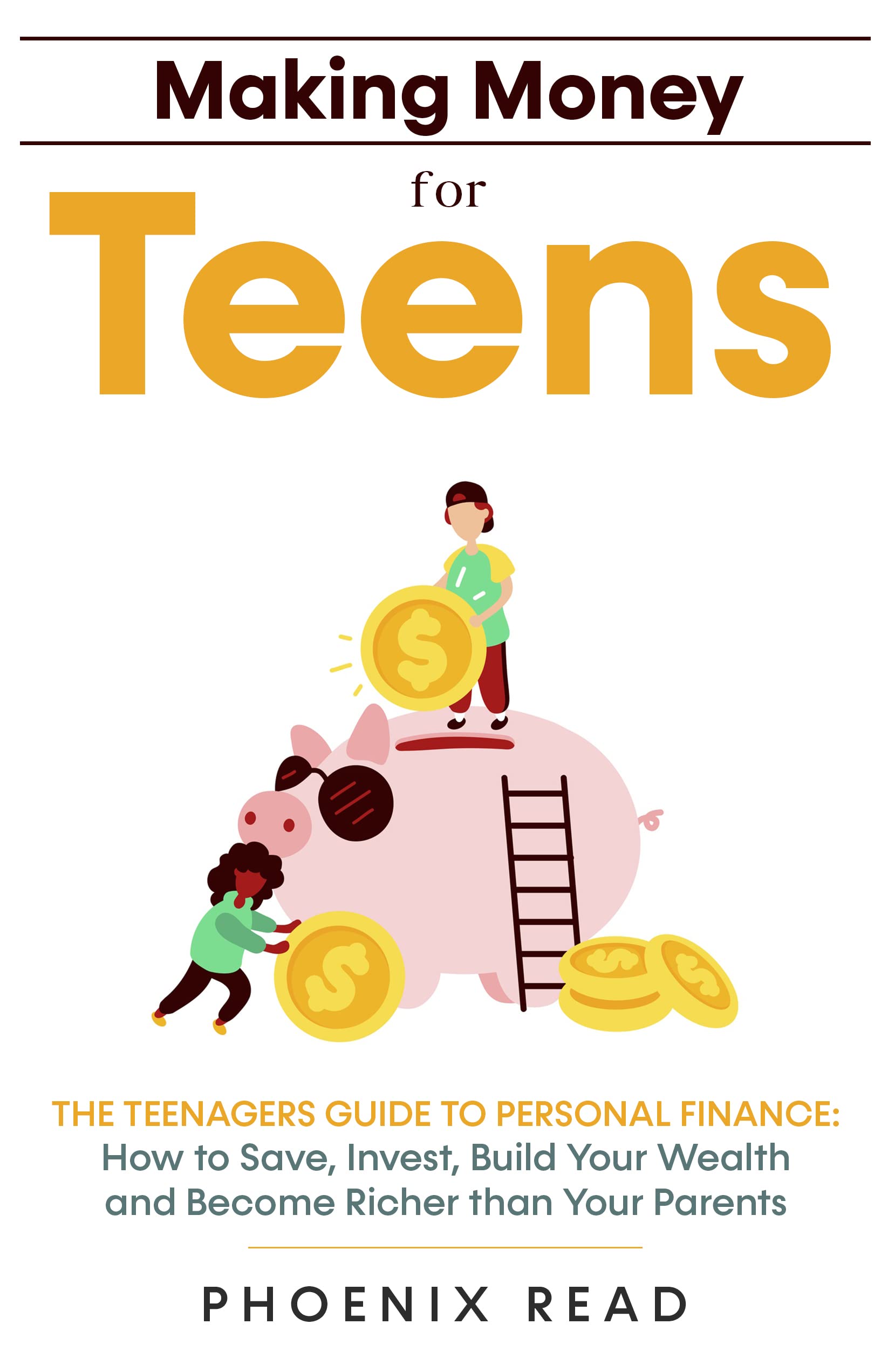 Making Money for Teens: The Teenagers Guide to Personal Finance: How to ...
