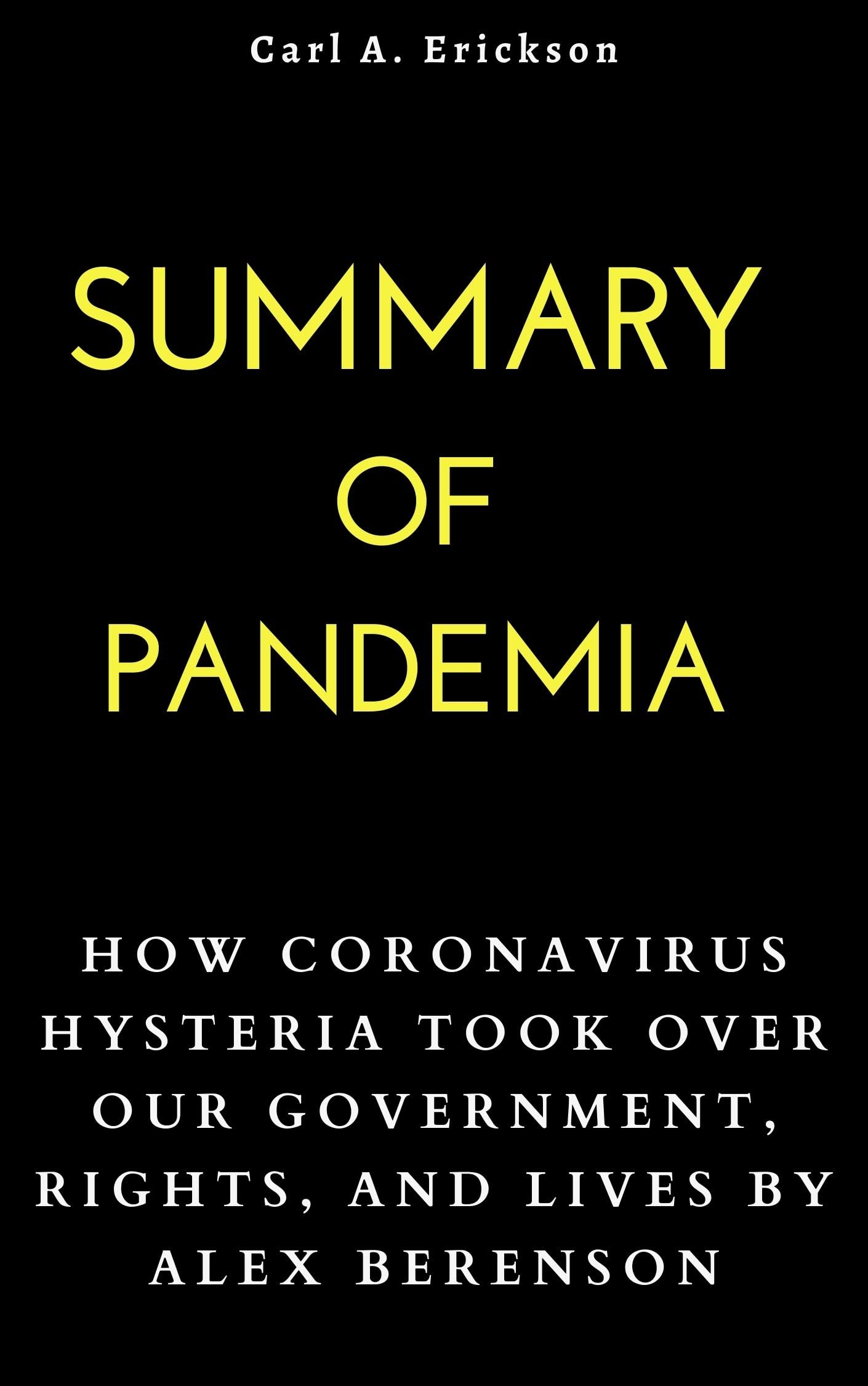 SUMMARY OF PANDEMIA BY ALEX BERENSON: How Coronavirus Hysteria Took ...