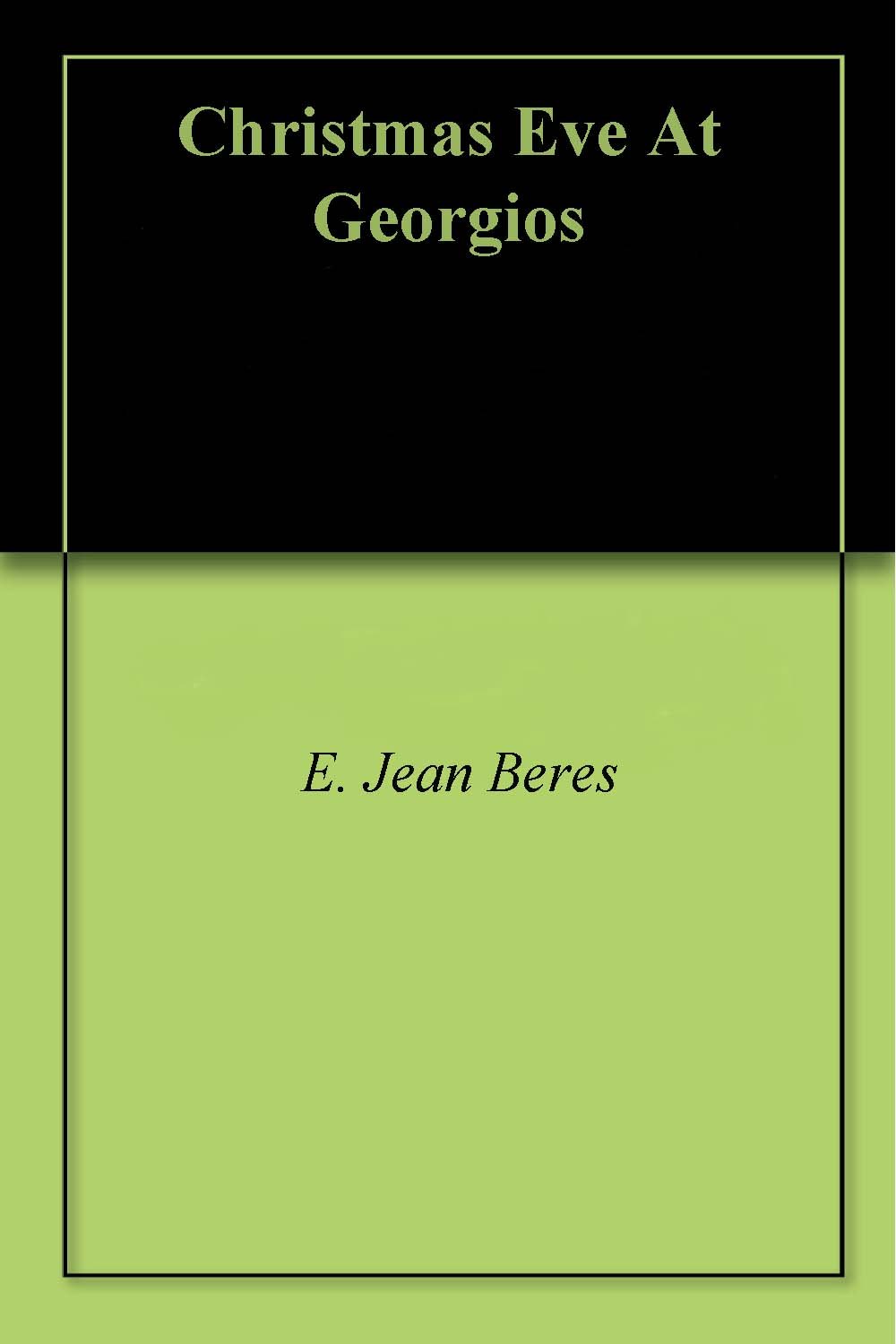 Christmas Eve At Georgios by E. Jean Beres | Goodreads