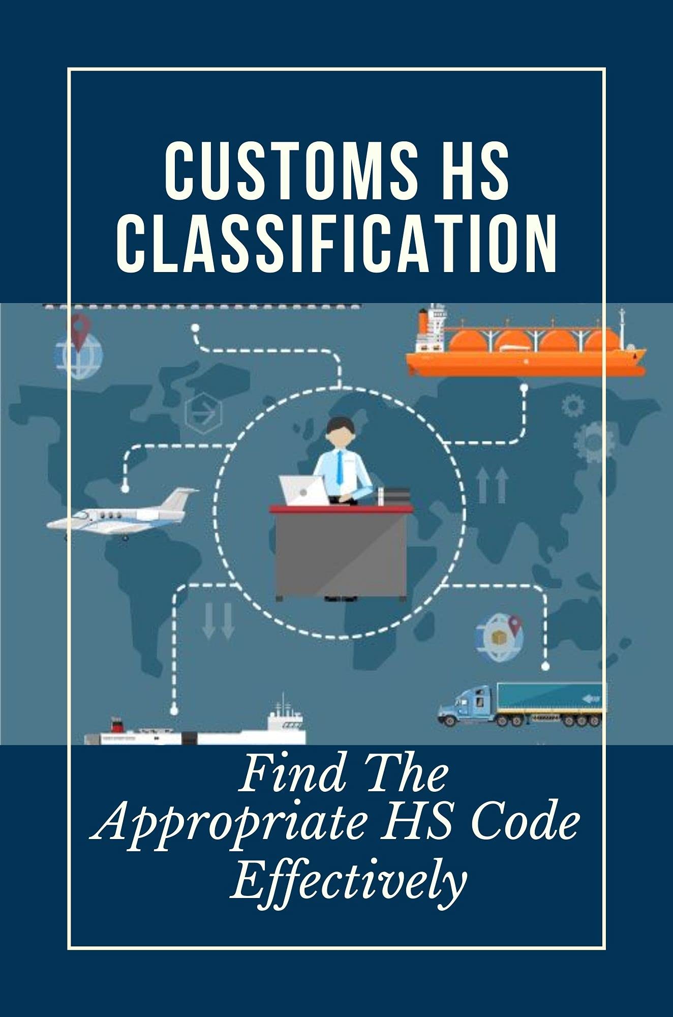 Customs HS Classification: Find The Appropriate HS Code Effectively ...