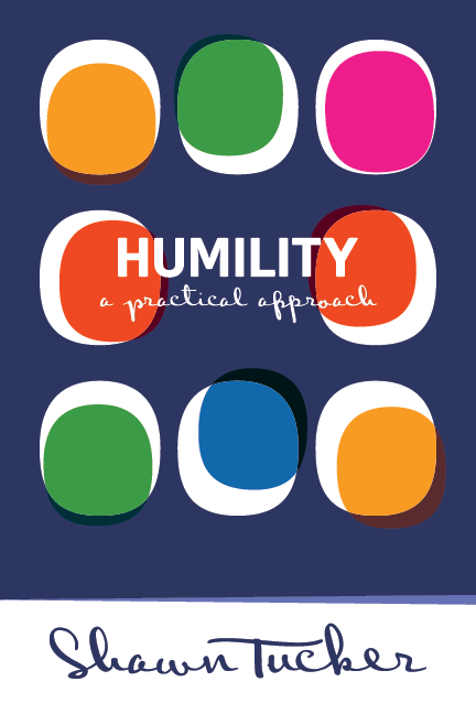 Humility: A Practical Approach by Shawn Tucker | Goodreads