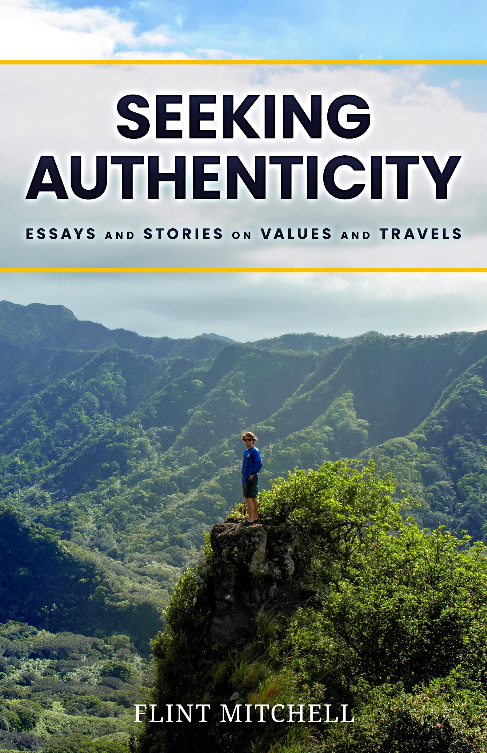 Seeking Authenticity: Essays and Stories on Values and Travels by Flint ...