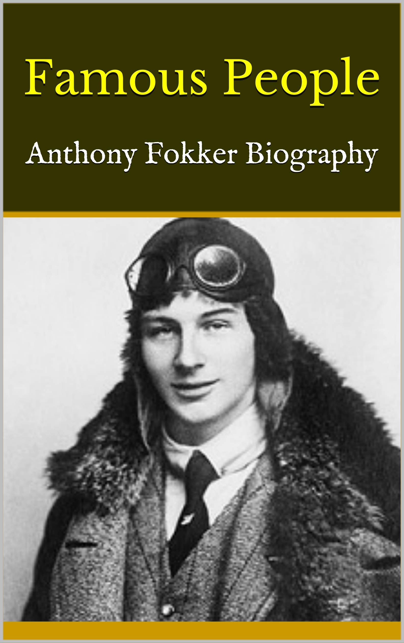 Famous People: Anthony Fokker Biography by Harvey | Goodreads