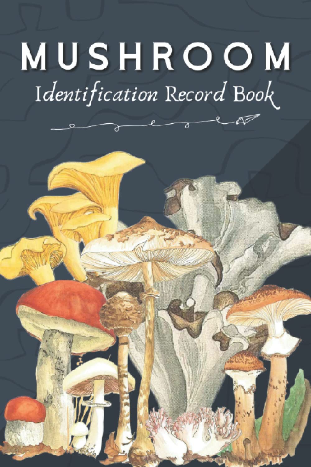 Mushroom Identification Record Book: A Guided Companion Field Book For ...