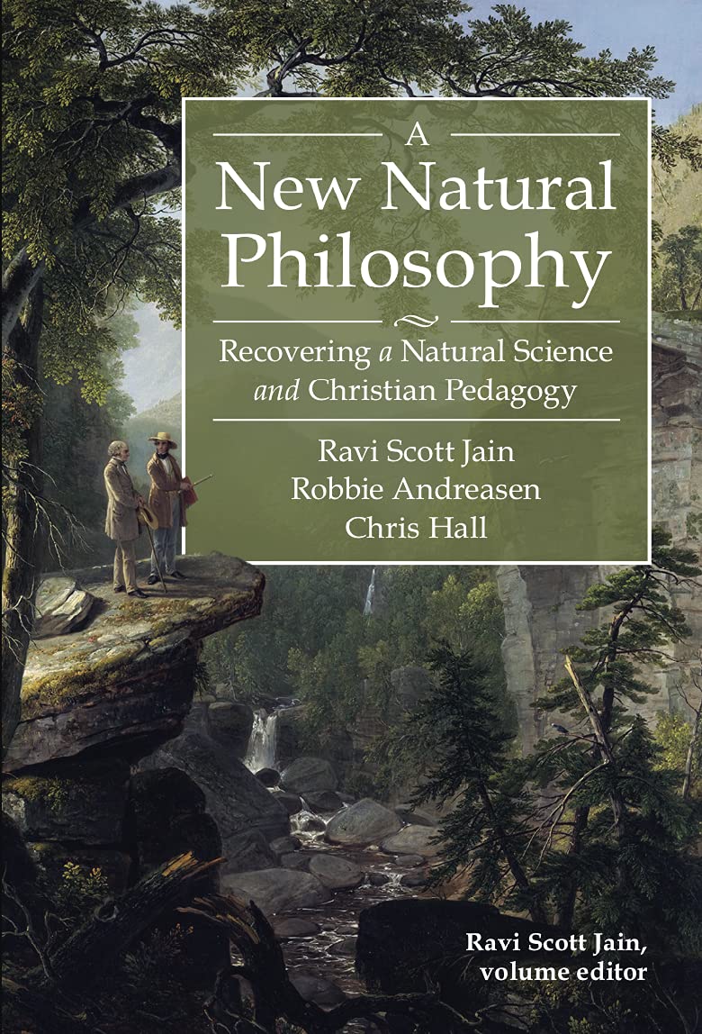 A New Natural Philosophy: Recovering a Natural Science and Christian ...