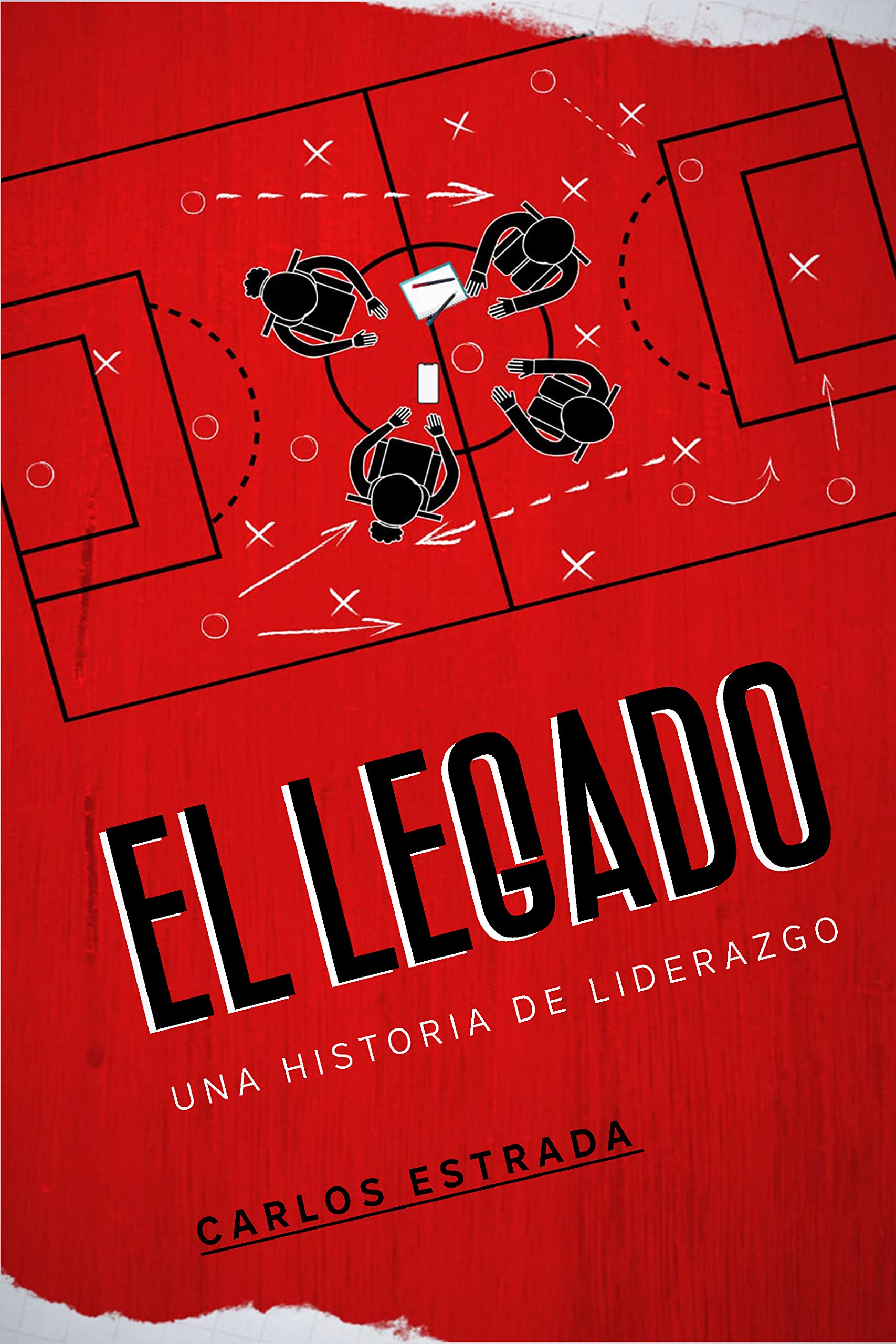 EL LEGADO: UNA HISTORIA DE LIDERAZGO by Carlos Estrada | Goodreads