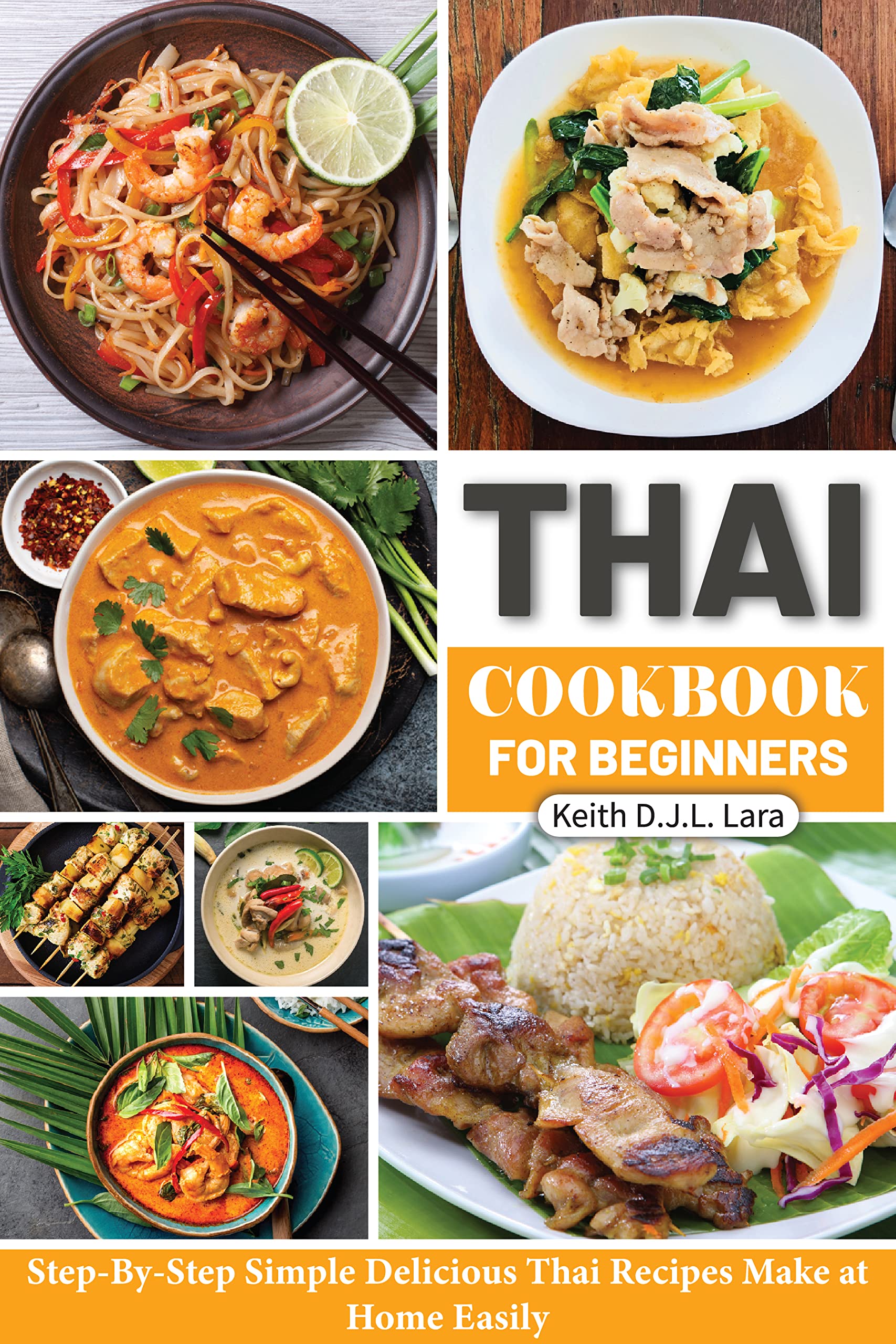 Thai Cookbook for Beginners: Step-By-Step Simple Delicious Thai Recipes ...