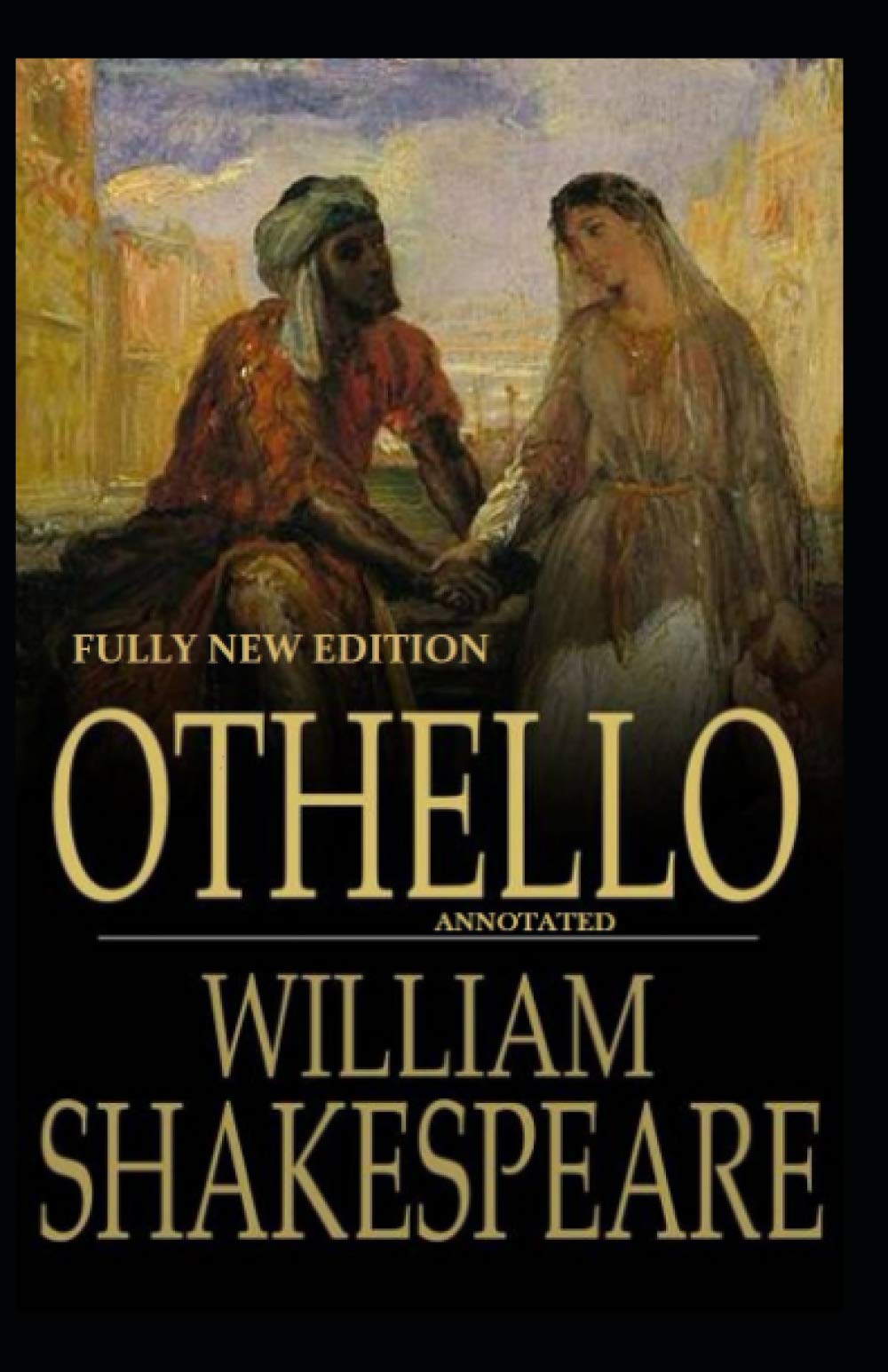 Othello Fully New Edition Annotated by William Shakespeare | Goodreads