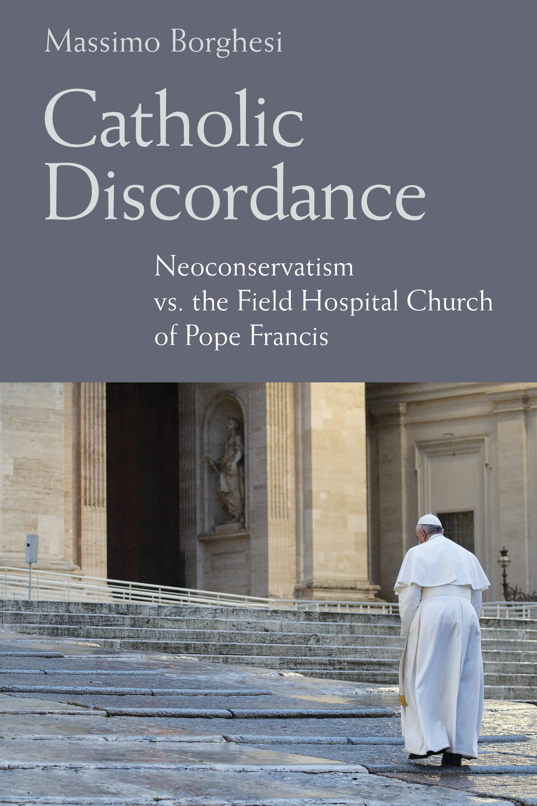 Catholic Discordance: Neoconservatism vs. the Field Hospital Church of ...