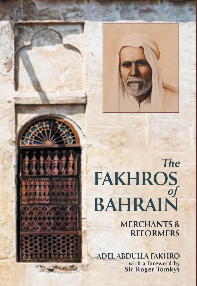 The Fakhros of Bahrain: The Story of a Family, a Trading House, and a ...