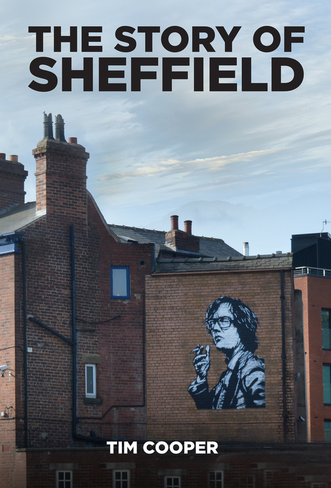 The Story of Sheffield by Tim Cooper | Goodreads