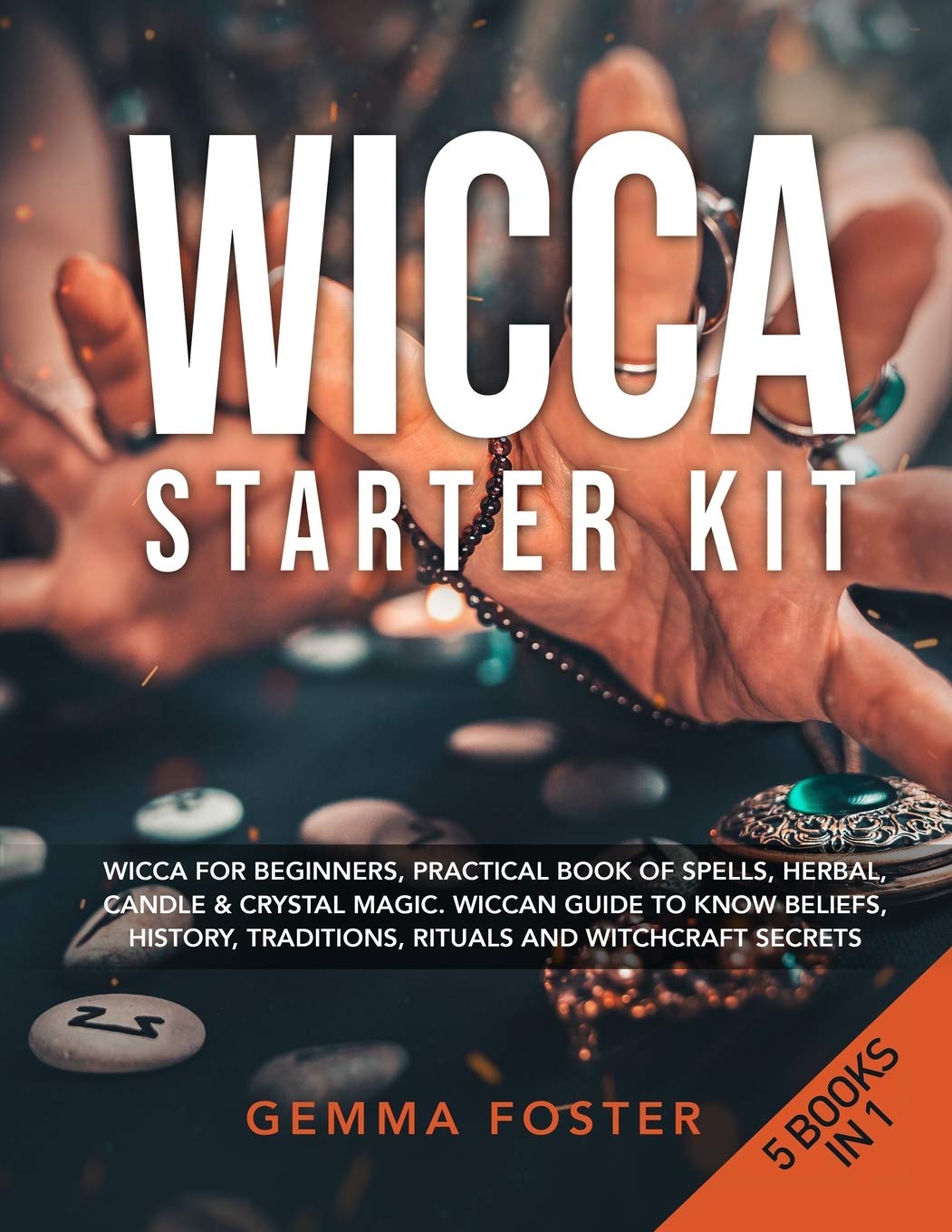 Wicca Starter Kit: 5 Books in 1: Wicca for Beginners, Practical Book of ...