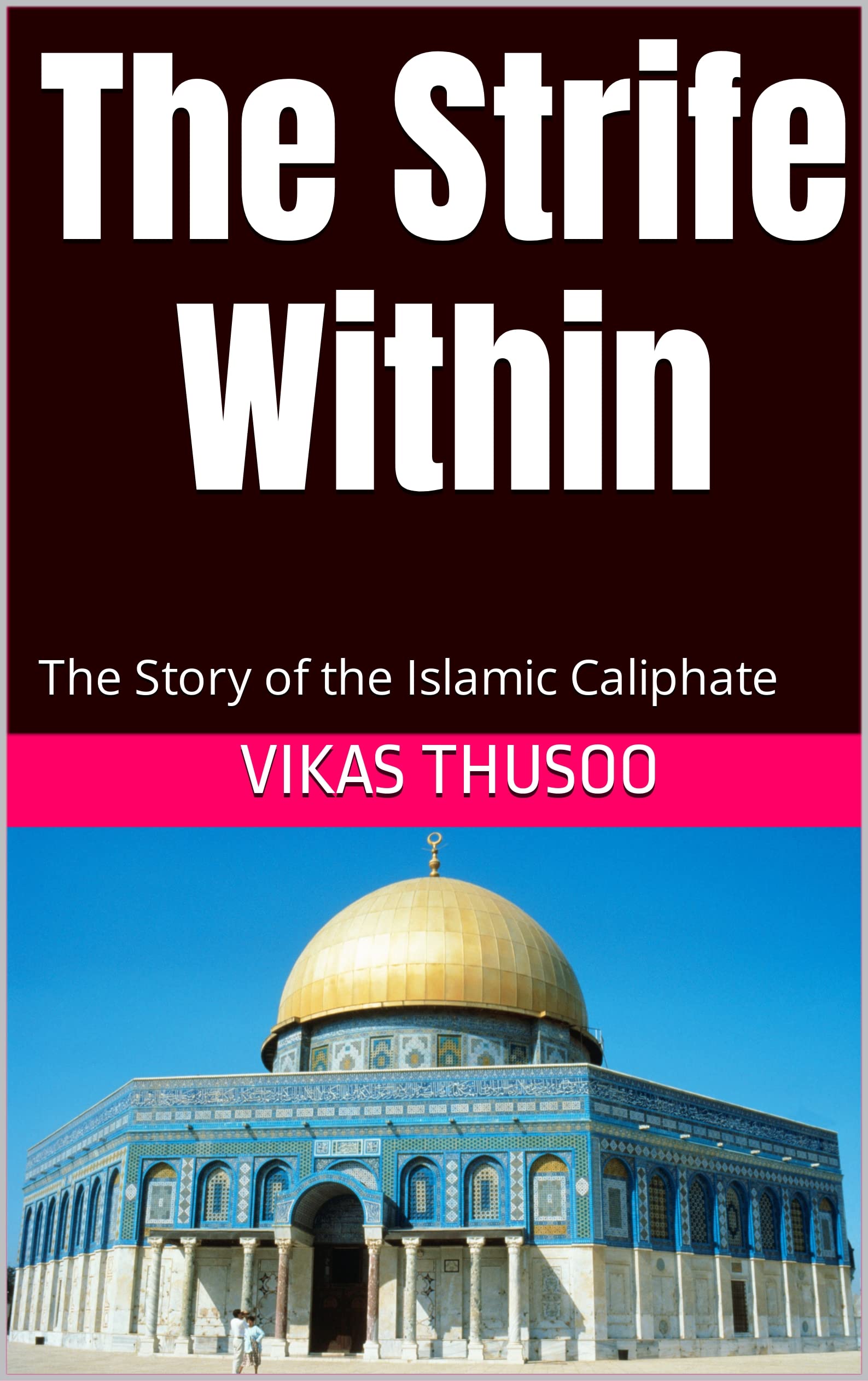 The Strife Within : The Story of the Islamic Caliphate by Vikas Thusoo ...