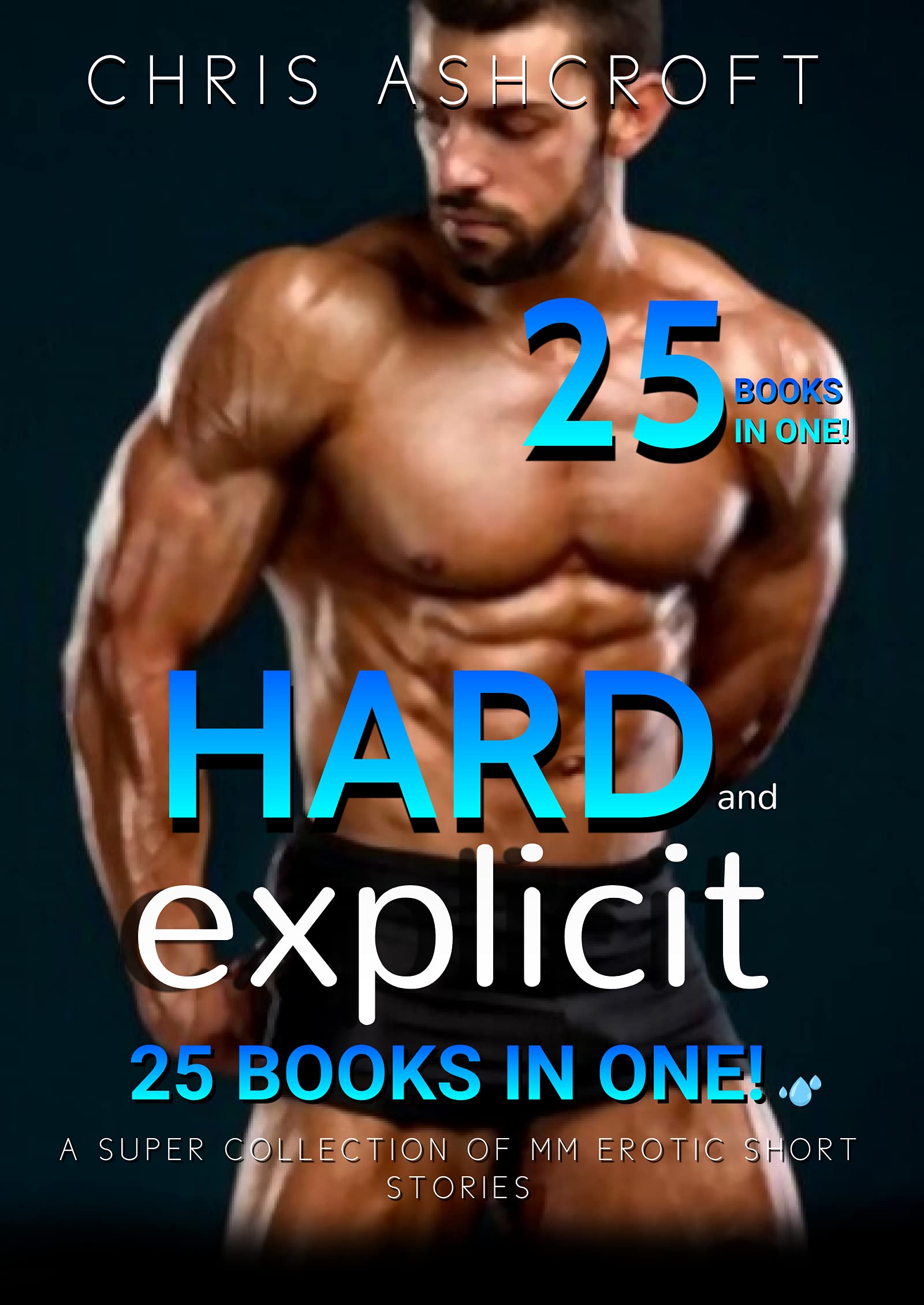 Hard and Explicit: The Complete Collection of Gay Erotic Short Stories by Chris Benz | Goodreads