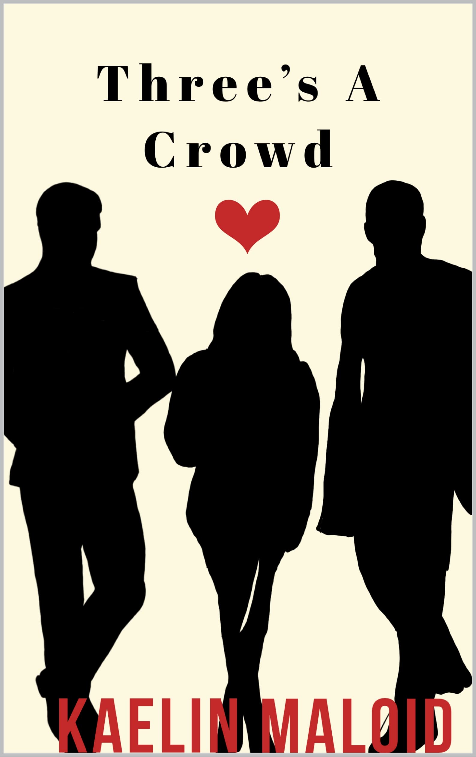 Three's a Crowd by Kaelin Maloid | Goodreads