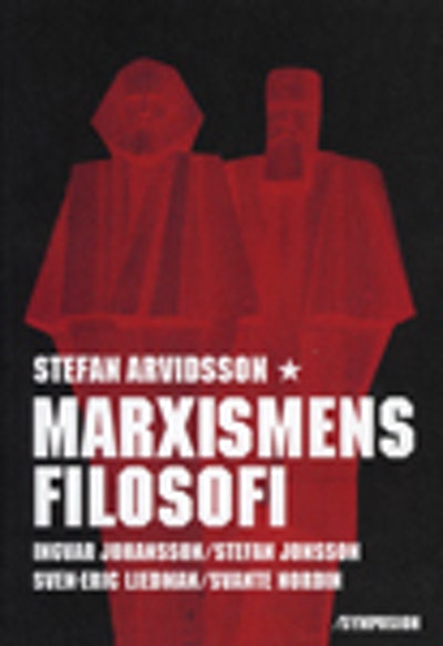 Marxismens filosofi : apropos ett jubileum by Stefan Arvidsson, Ingvar ...