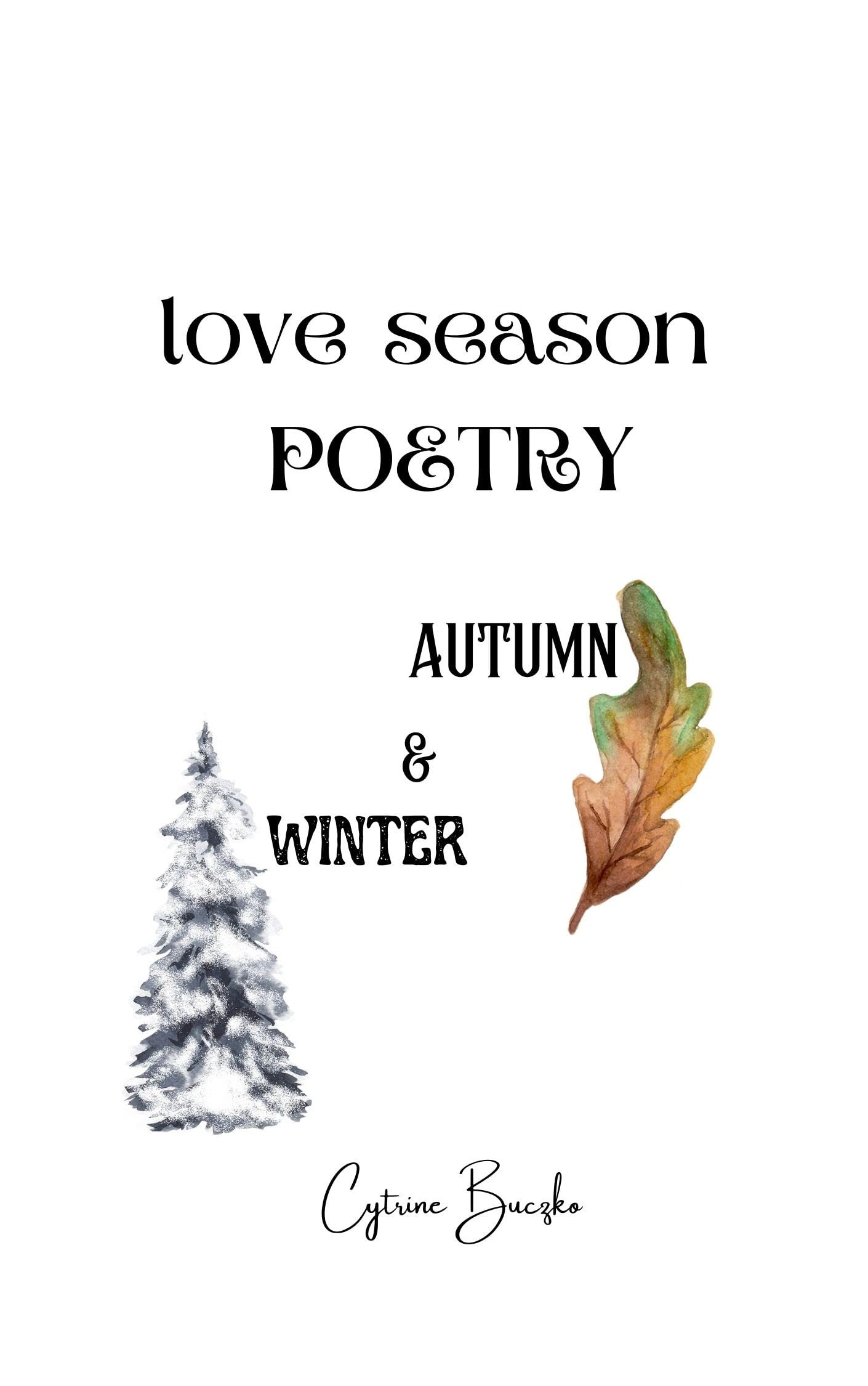Love Season Poetry: Autumn and Winter, A New Seasonal Poetry Collection ...