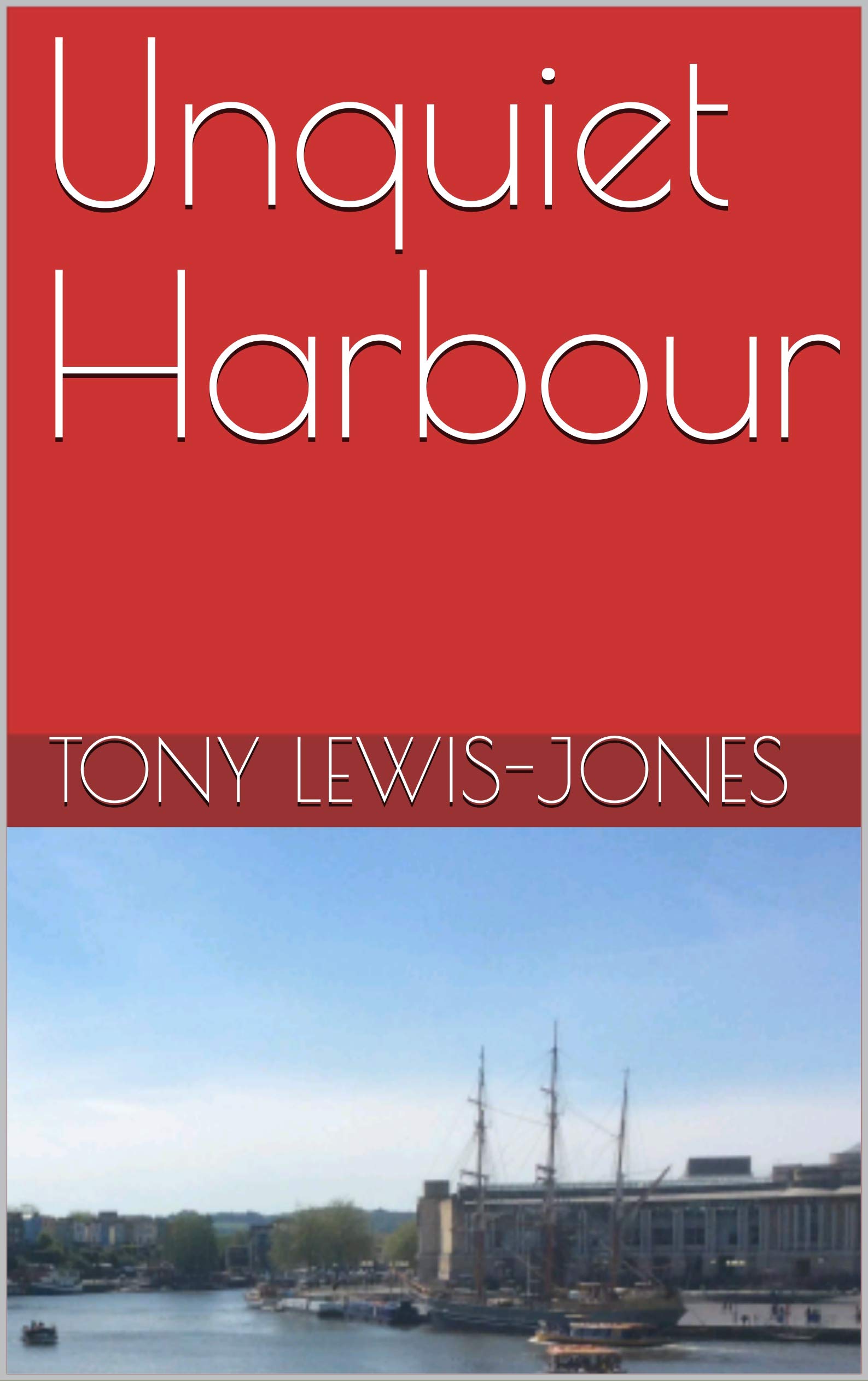 Unquiet Harbour by Tony Lewis-Jones | Goodreads