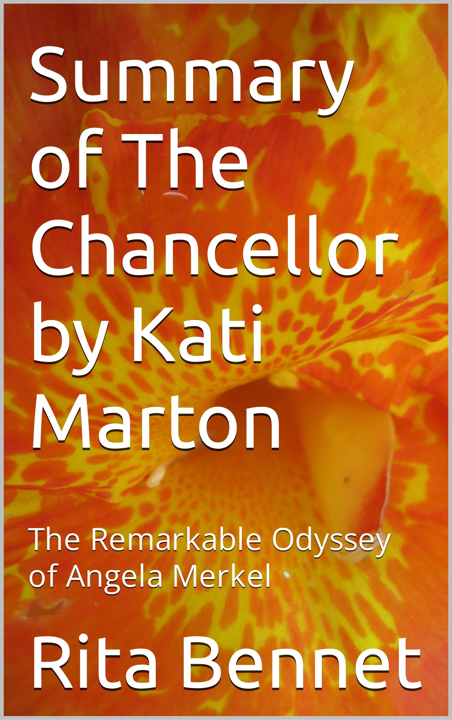 Summary of The Chancellor by Kati Marton: The Remarkable Odyssey of ...