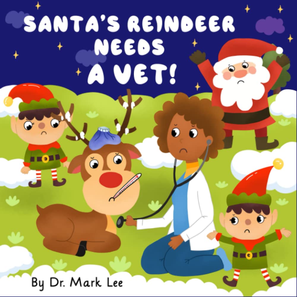 Santa's Reindeer Needs A Vet! by Dr. Mark Lee | Goodreads