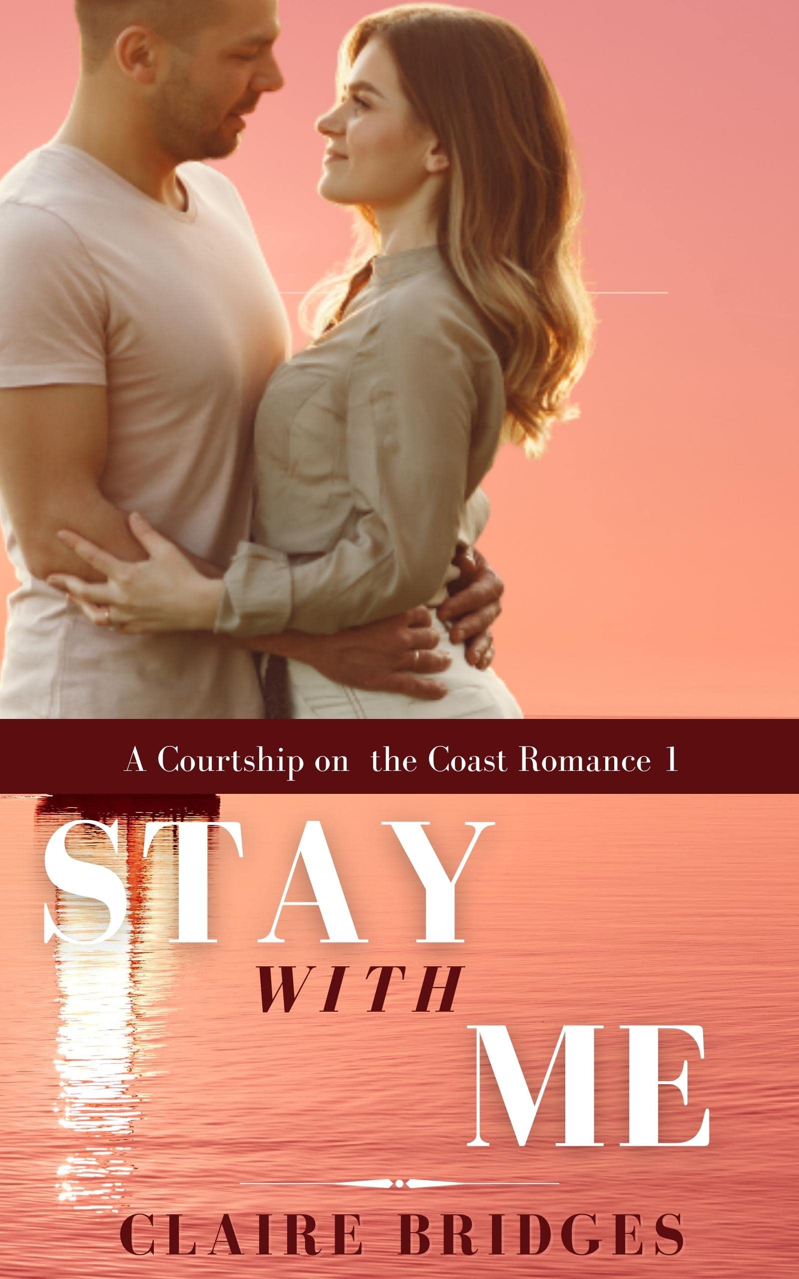 Stay With Me: A Clean and Wholesome Christian Romance by Claire Bridges ...