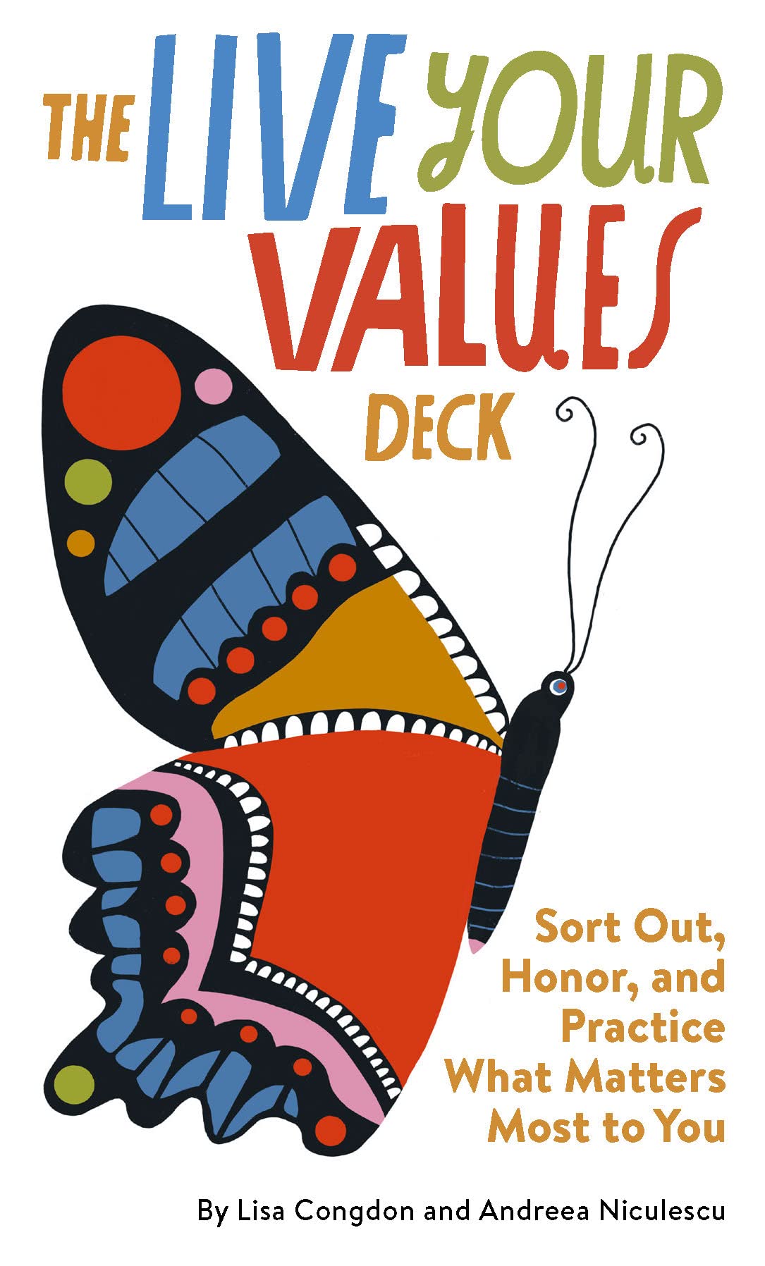 The Live Your Values Deck: Sort Out, Honor, and Practice What Matters ...