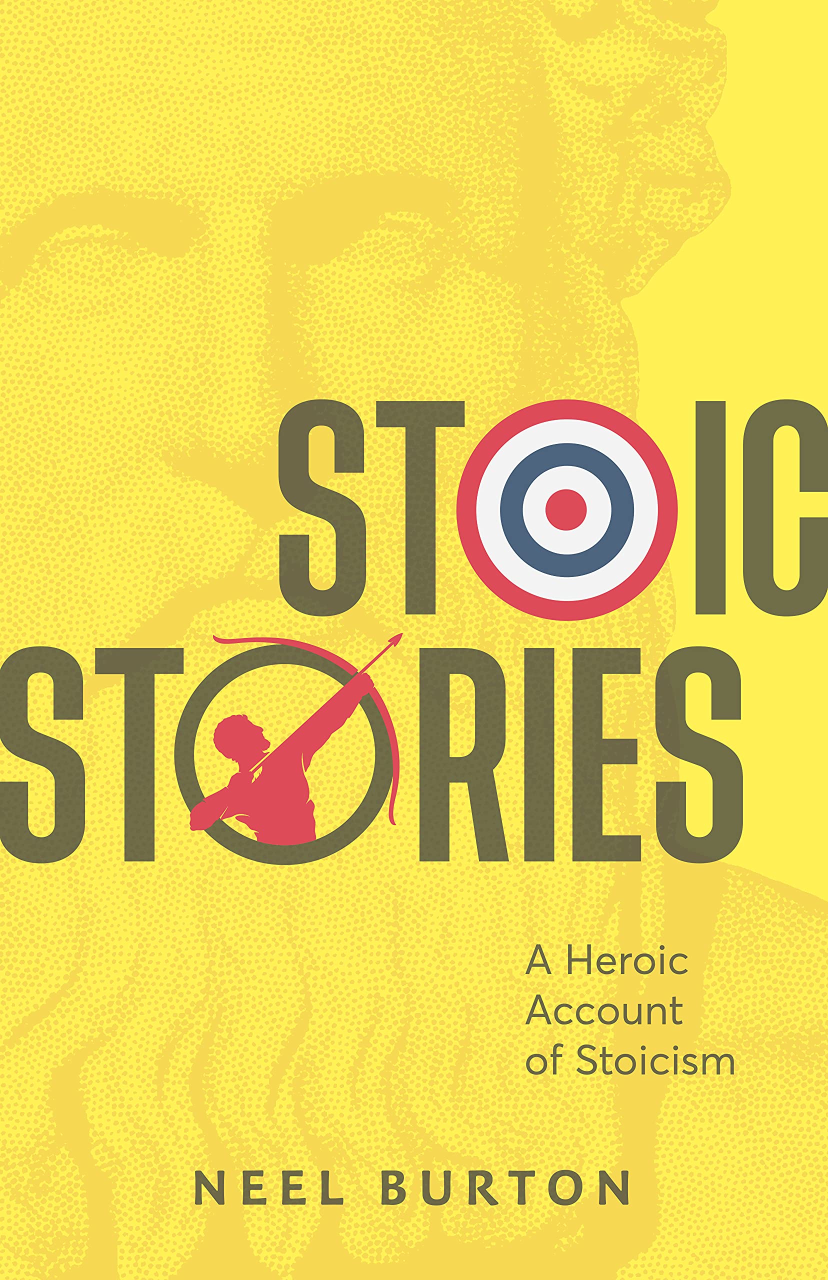 Stoic Stories: A Heroic Account of Stoicism by Neel Burton | Goodreads
