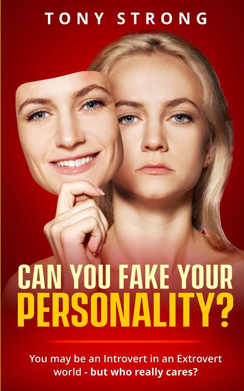 Can You Fake Your Personality?: You May be an Introvert in an Extrovert ...