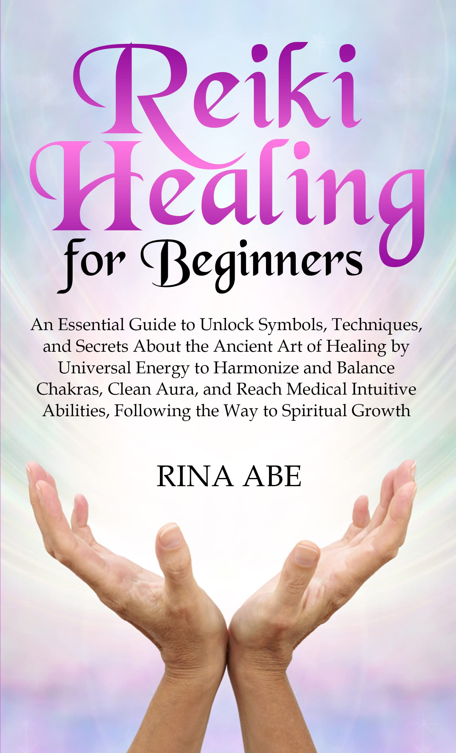 Reiki Healing for beginners: An Essential Guide to Unlock Symbols ...