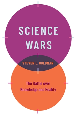 Science Wars: The Battle over Knowledge and Reality by Steven L ...