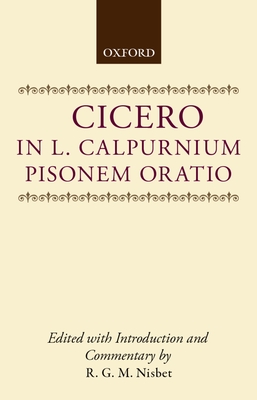 Cicero: In L. Calpurnium Pisonem Oratio by Marcus Tullius Cicero ...