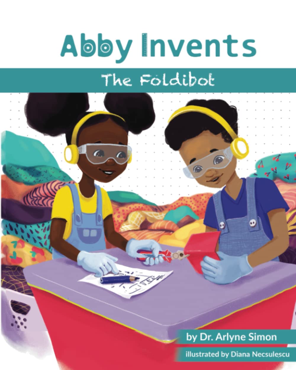 Abby Invents The Foldibot by Dr. Arlyne Simon | Goodreads