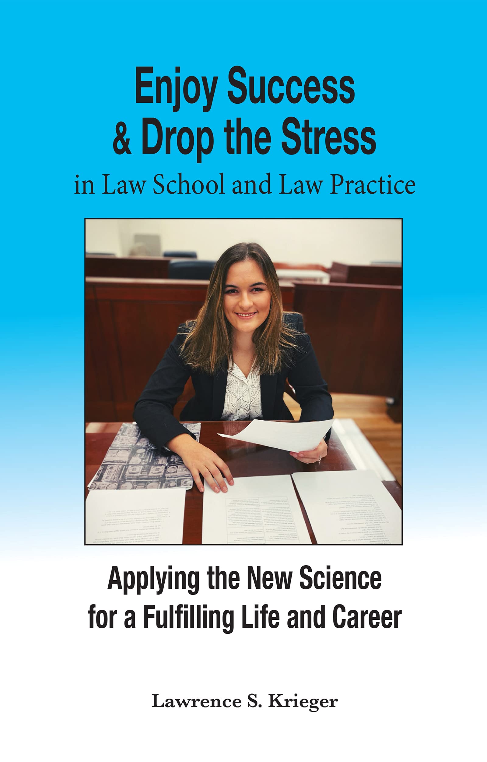 Enjoy Success & Drop the Stress in Law School and Law Practice ...