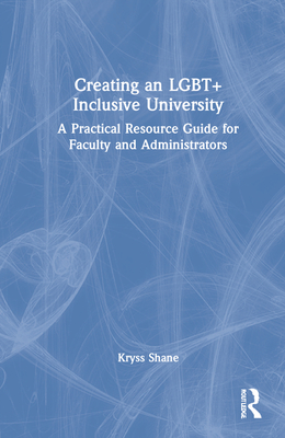 Creating an LGBT+ Inclusive University by Kryss Shane | Goodreads