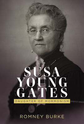 Susa Young Gates: Daughter of Mormonism by Romney Burke | Goodreads