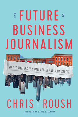 The Future of Business Journalism: Why It Matters for Wall Street and ...