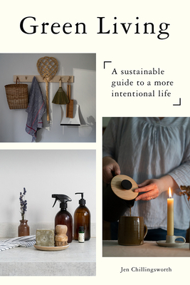 Green Living: A Sustainable Guide to a More Intentional Life by Jen ...
