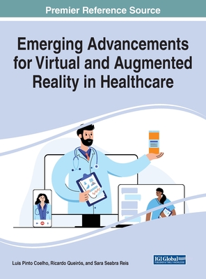 Emerging Advancements for Virtual and Augmented Reality in Healthcare ...