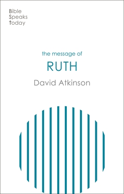The Message of Ruth: Wings Of Refuge by David Atkinson | Goodreads